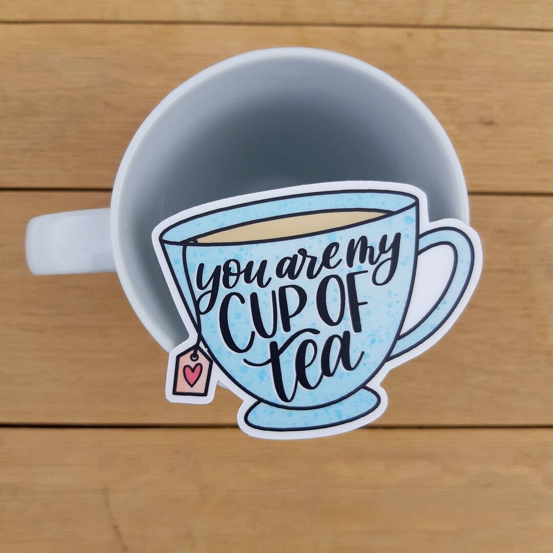 Tea Vinyl Sticker / You're My Cup of Tea Sticker/ Die Cut Sticker ...