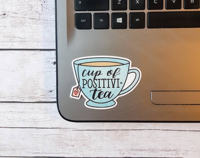 Teacup Vinyl Sticker / Cup of Positivitea / Die Cut Sticker ...
