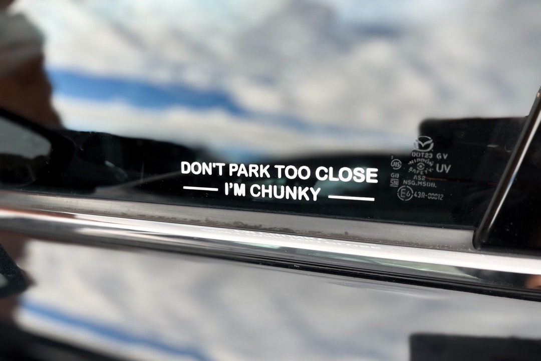 Don't Park Too Close I'm Chunky Car Decal - Etsy