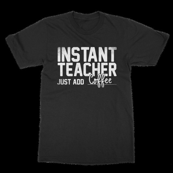 Instant Teacher Just Add Coffee Classic Adult T-shirt | Etsy