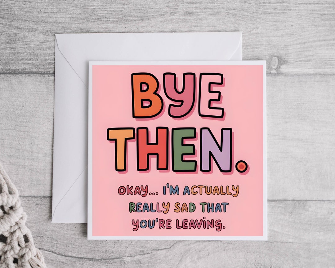 Bye Then Funny Farewell Card, Heartfelt Goodbye Card for Coworkers or ...