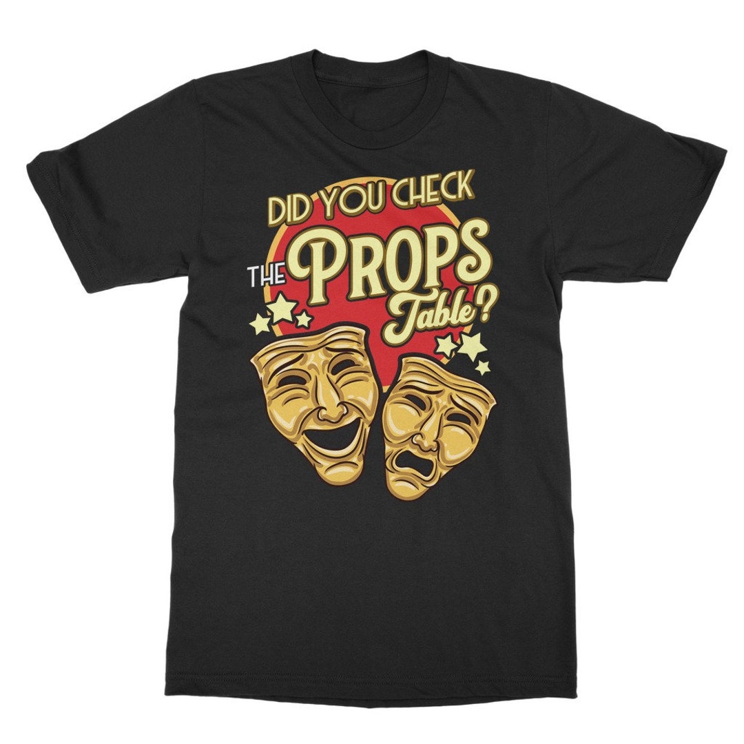 Did You Check Props Table Classic Adult T-shirt - Etsy