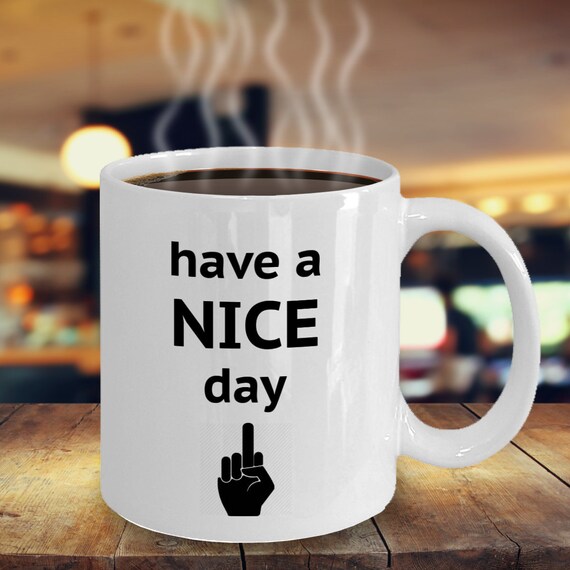 Have A Nice Day Middle Finger Mug