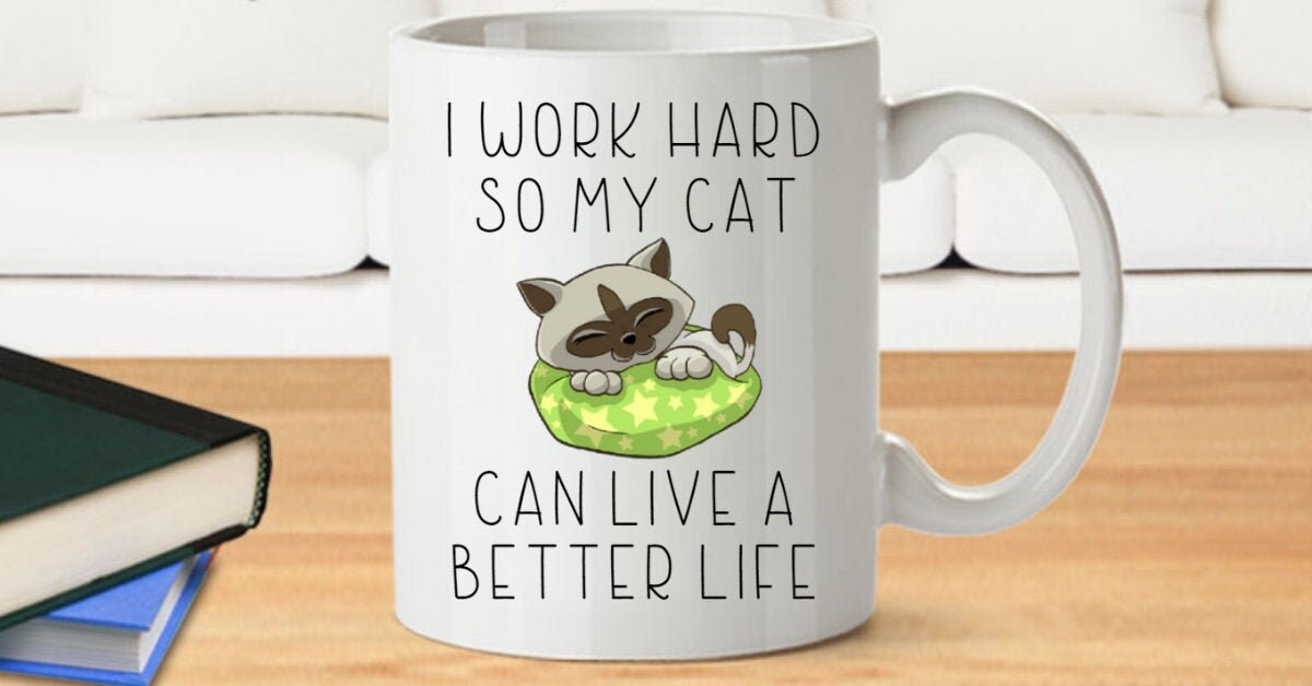 I work hard so my cat can have a better life cat lover mug | Etsy