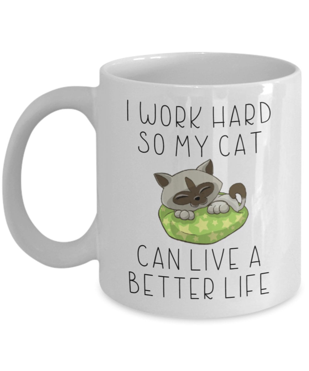 I work hard so my cat can have a better life cat lover mug | Etsy