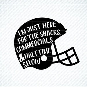 I'm Just Here for the Snacks Svg, Commercials Halftime Show SVG ...