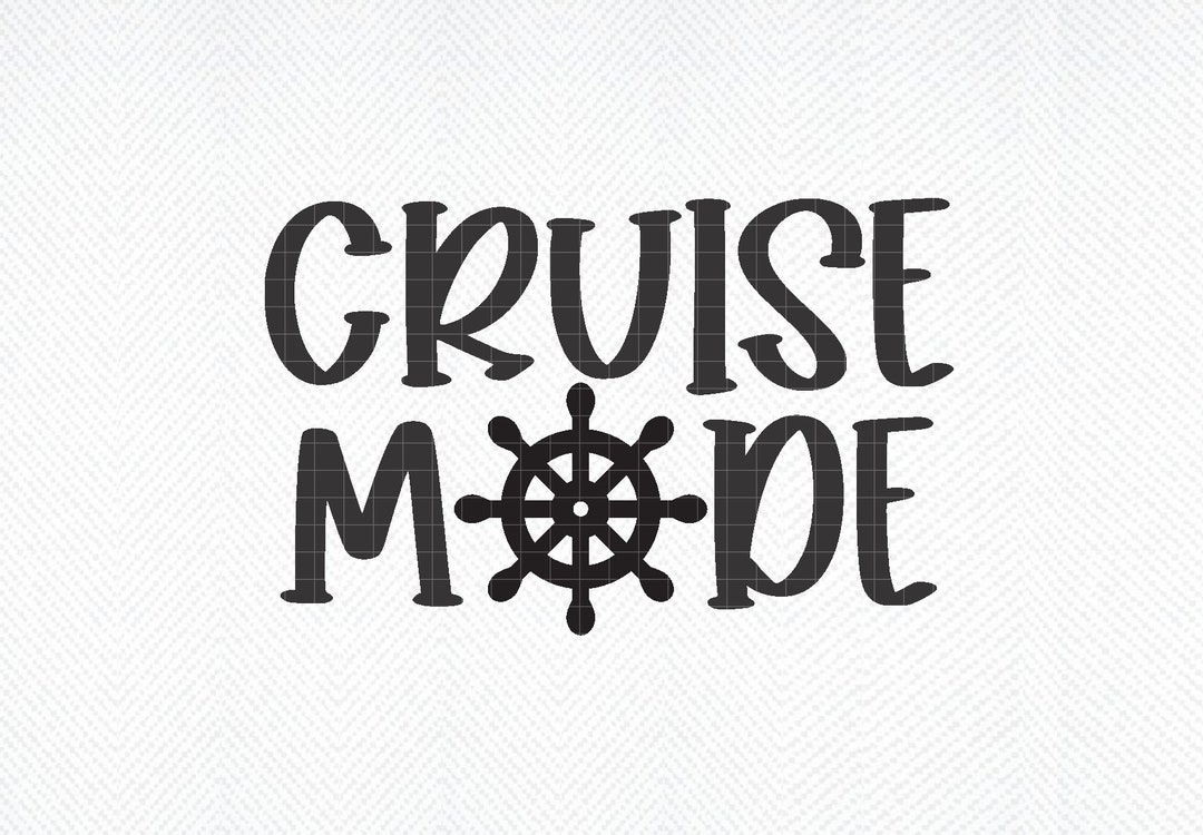 Cruise Mode SVG, Cruise Ship Svg, Holiday Cruise Svg, Cruise Svg ...