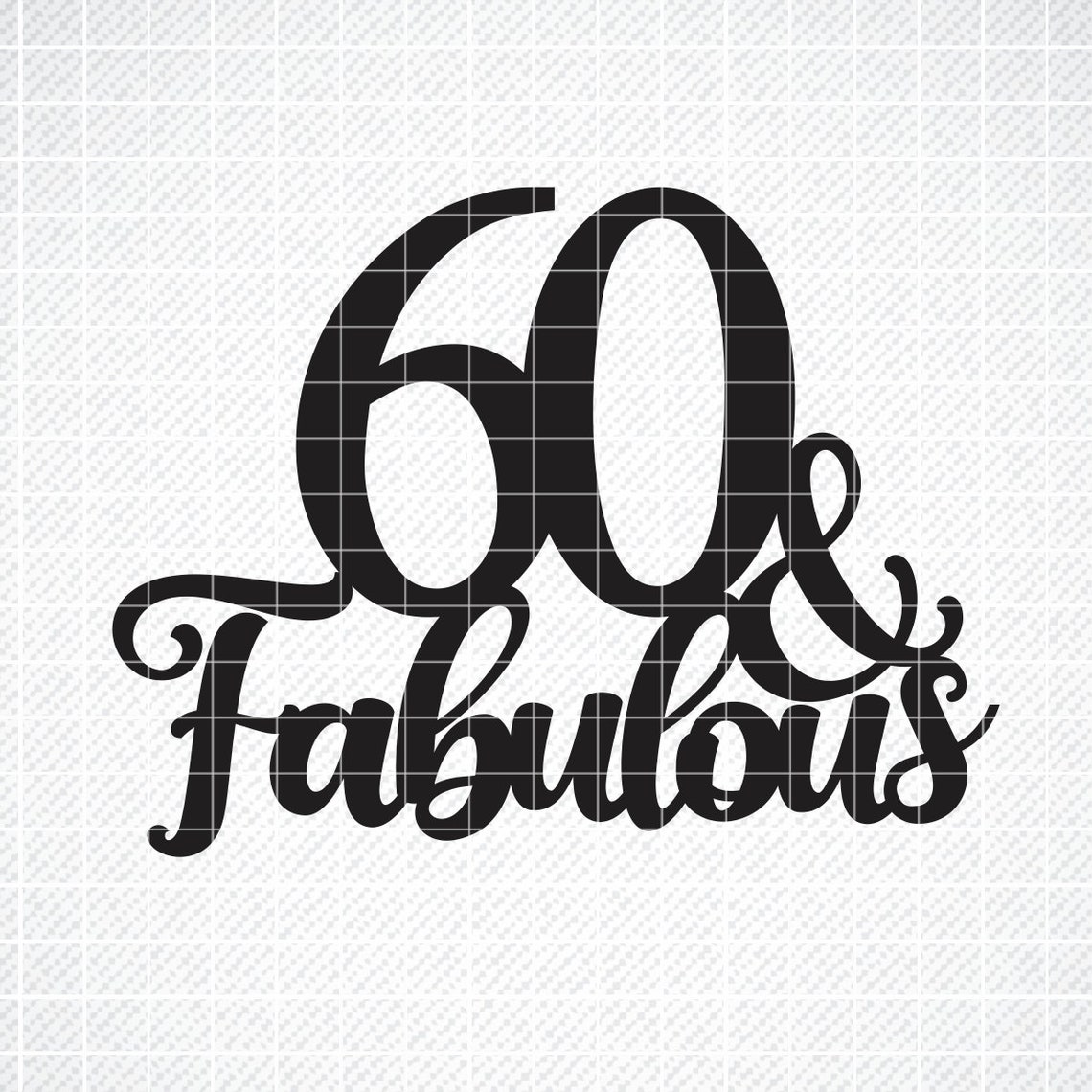 Cake Topper Svg 60 and Fabulous Cake Topper Svg Birthday - Etsy
