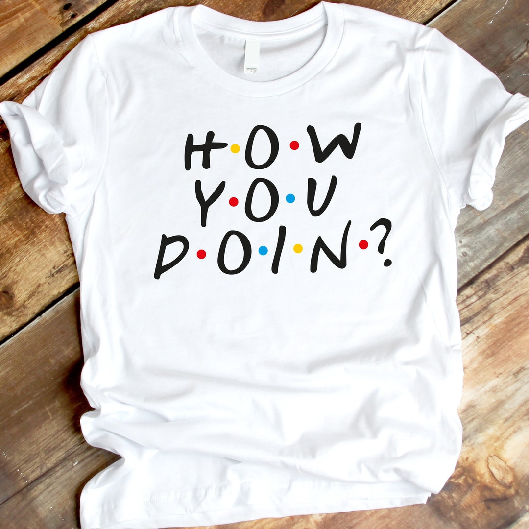 How You Doin SVG, EPS, DXF, Friends Tv Show, Svg Cricut Files, How You ...