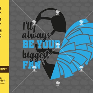 Ill Always Be Your Biggest Fan, SVG, DXF, Soccer Svg, Soccer Mom Svg ...