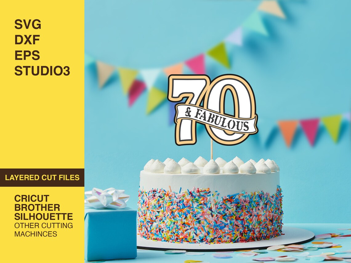 Cake Topper SVG 70th Birthday Svg 70 & Fabulous Svg Birthday - Etsy