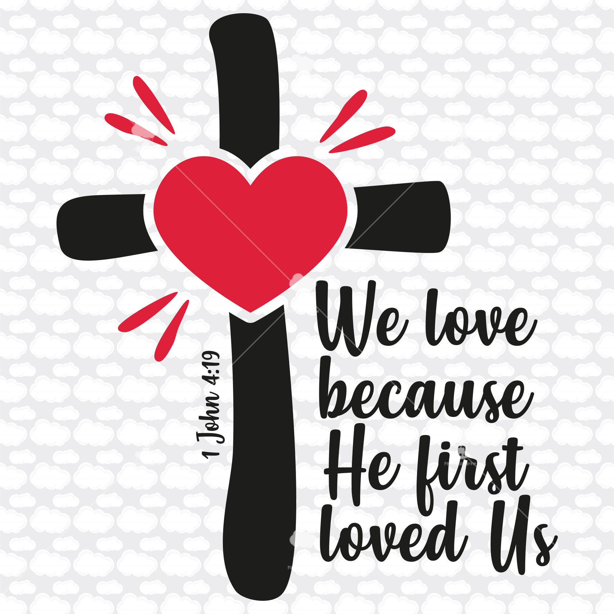 We Love Because He First Loved Us SVG EPS DXF Cross Svg - Etsy