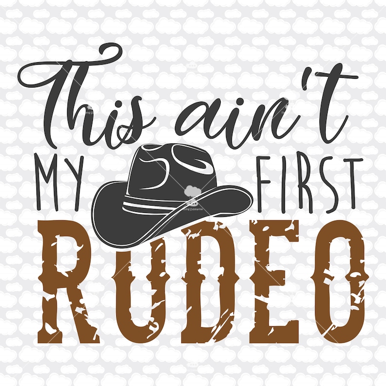 Rodeo svg SVG DXF This ain't my first rodeo digital | Etsy