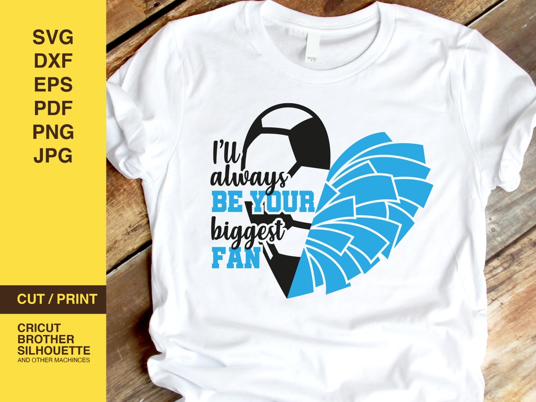 Ill Always Be Your Biggest Fan, SVG, DXF, Soccer Svg, Soccer Mom Svg ...