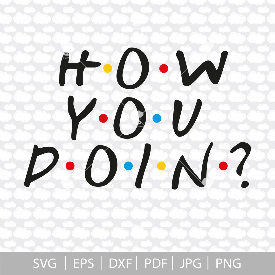 How you doin SVG EPS DXF Friends tv show svg cricut files | Etsy