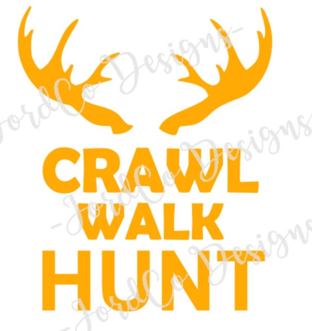 Crawl Walk Hunt Digital Cut File - PNG PDF SVG Ai - Digital Download - Etsy