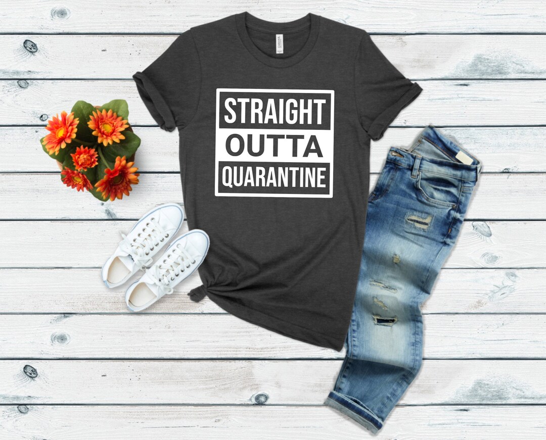 Straight Outta Quarantine, Quarantine Shirt, Straight Outta Shirt ...