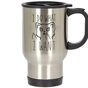 Cat Lovers Gift, I Do What I Want Middle Finger Cat Travel Mug, Middle ...