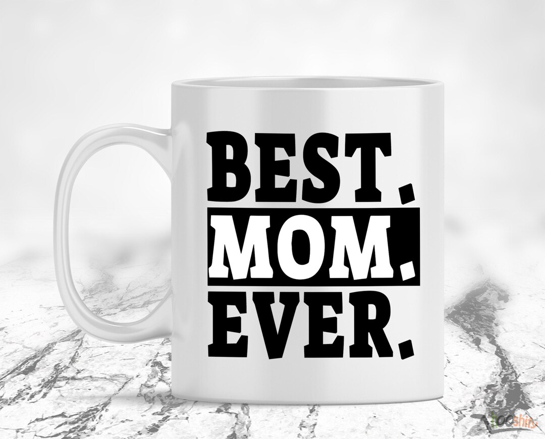 Best Mom Ever Coffee Mug Ts For Moms Mothers T From Son