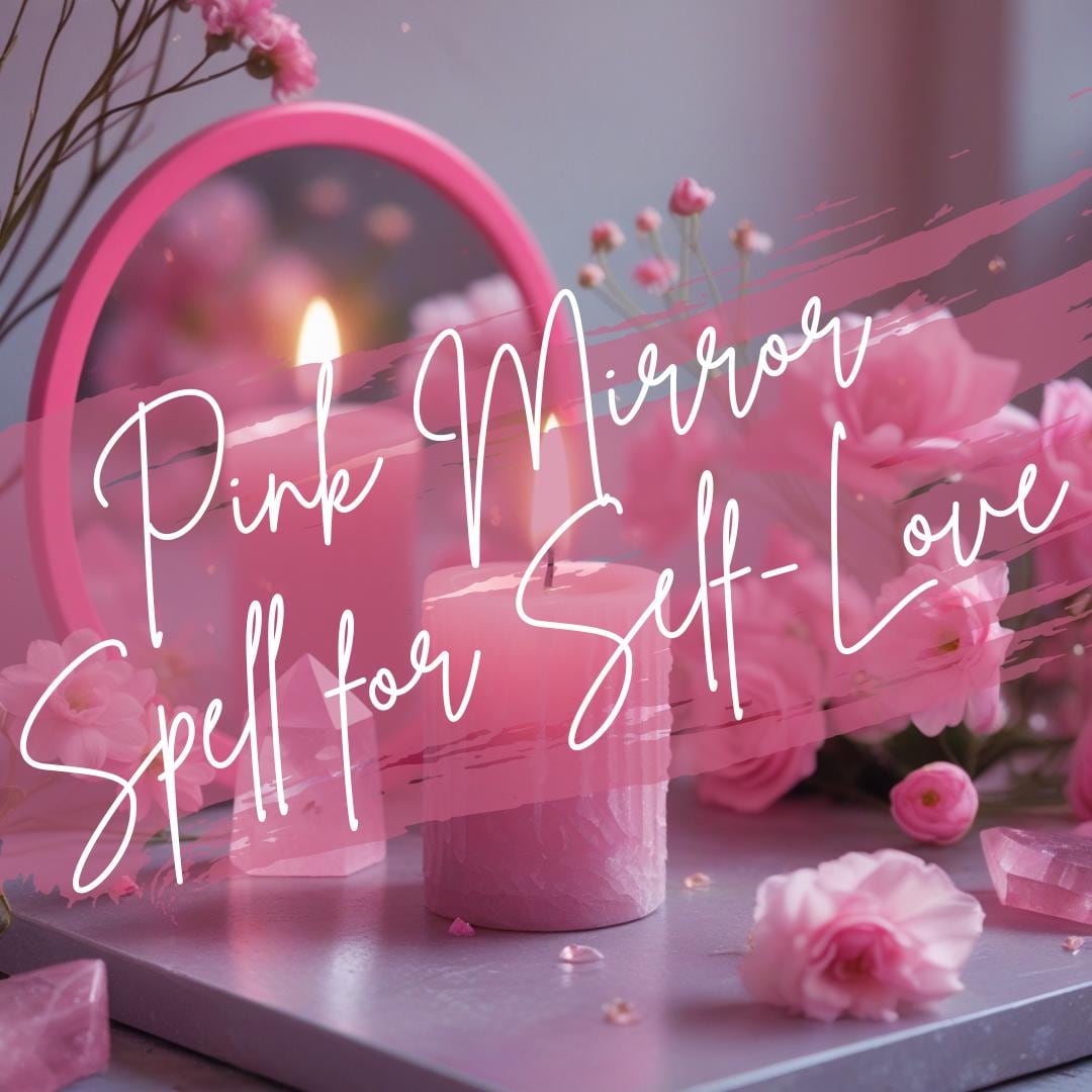 Pink Mirror Spell for Self-love (downloadable Spell) - Etsy