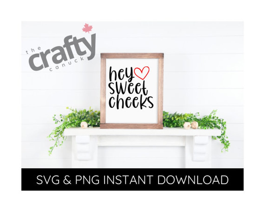 Hey Sweet Cheeks SVG, PNG, Digital Download, Digital Design, Cricut ...
