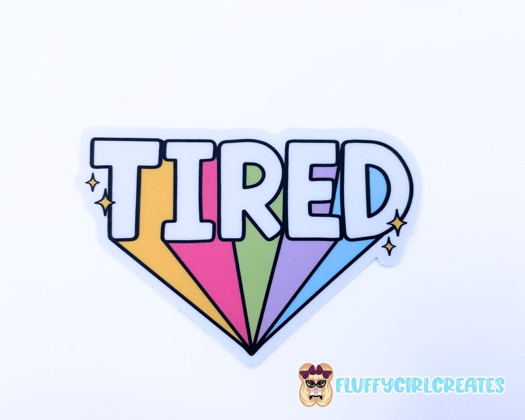 Tired Die-cut Vinyl Sticker - Etsy