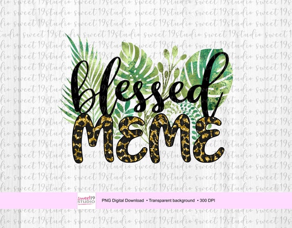 Blessed Meme Png Meme PNG Meme Png File Download Meme Meme - Etsy