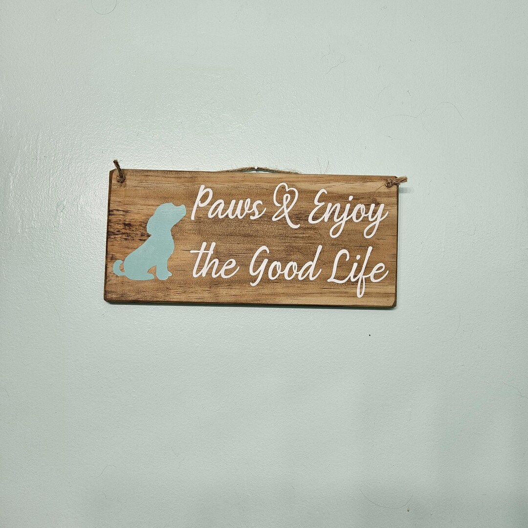 Paws & Enjoy the Good Life Wooden Sign - Etsy