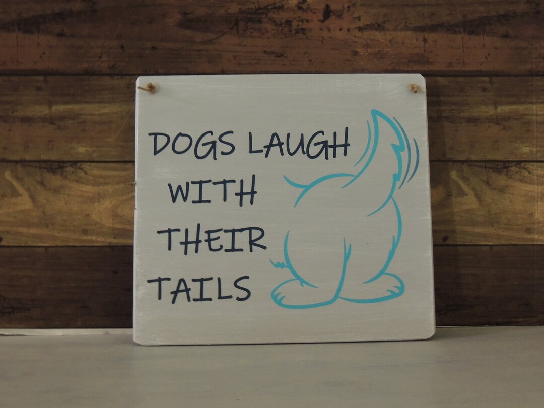 Dogs Laugh With Their Tails Wooden Sign - Etsy