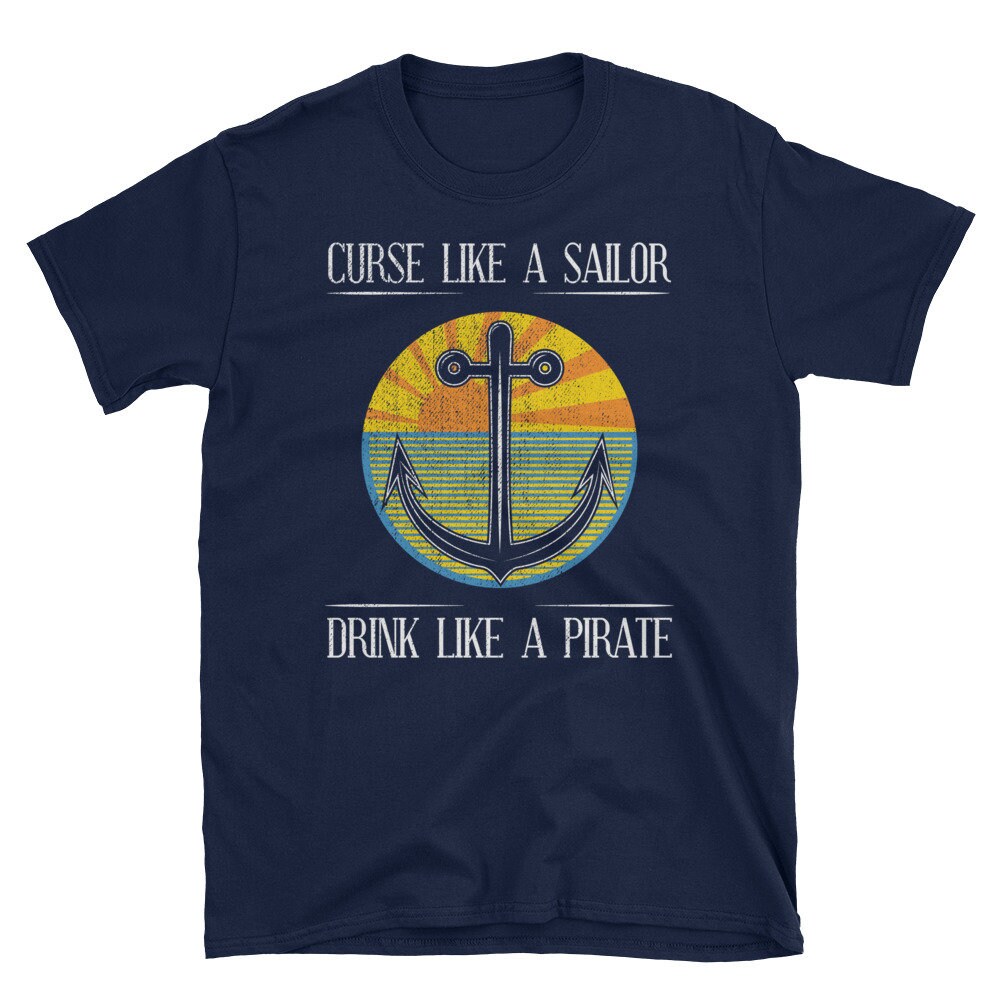 Curse Like A Sailor Drink Like A Pirate Shirt Boat Shirt Love Sailing ...