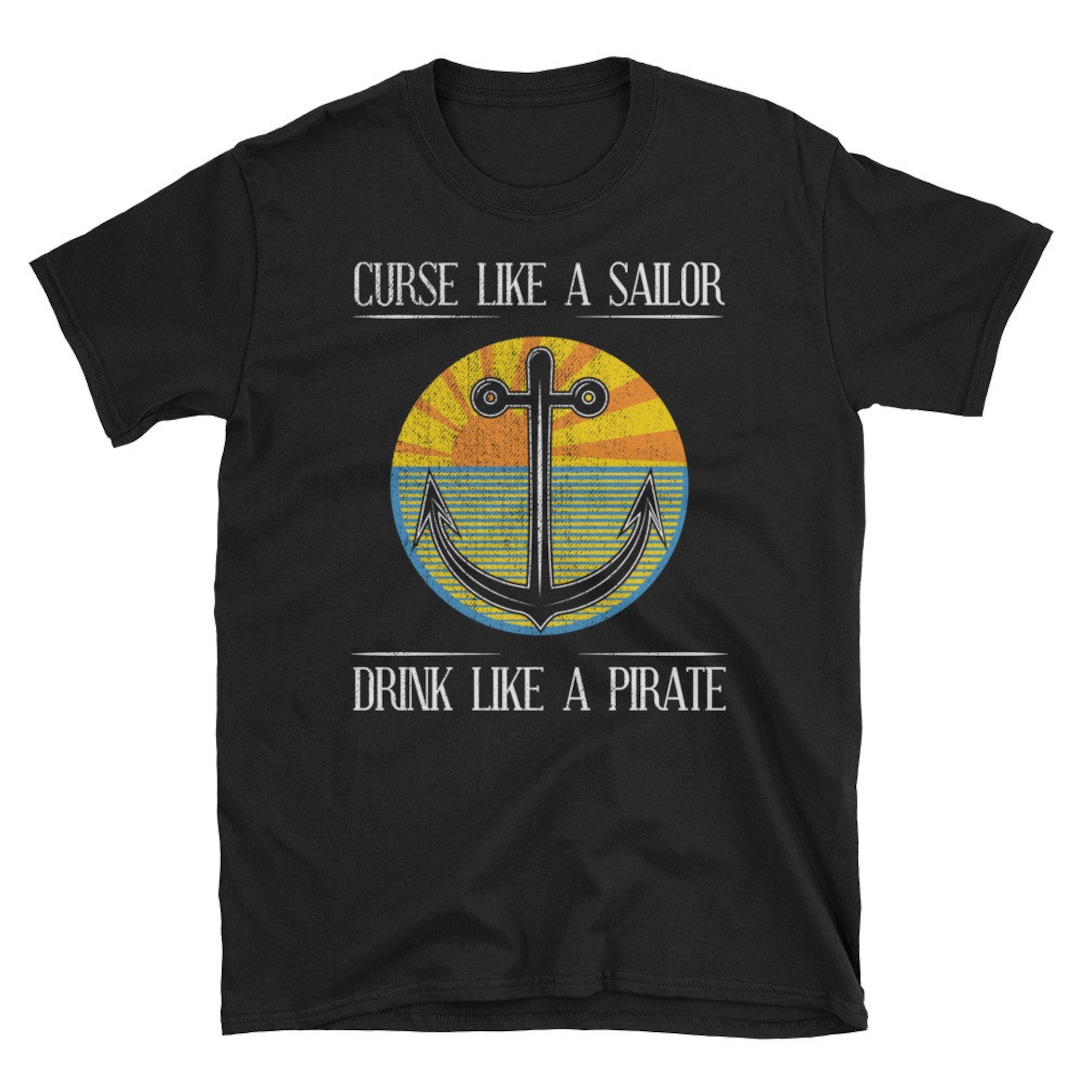 Curse Like A Sailor Drink Like A Pirate Shirt Boat Shirt Love Sailing ...