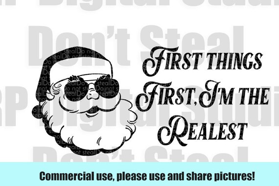 Santa First Things First Im the Realest SVG Digital Product | Etsy
