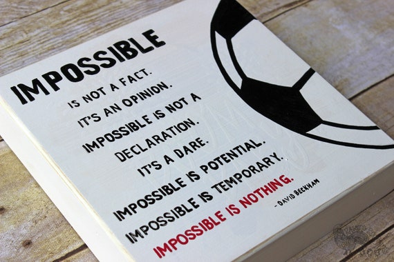 David Beckham Quotes About Impossible