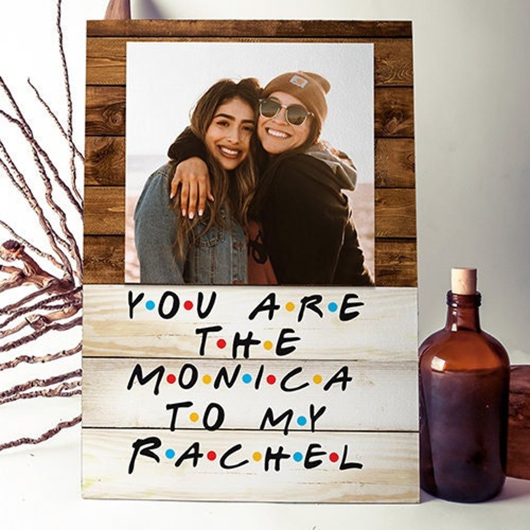 Personalised FRIENDS TV Show Picture Plaque, Sign , You Are the Monica ...