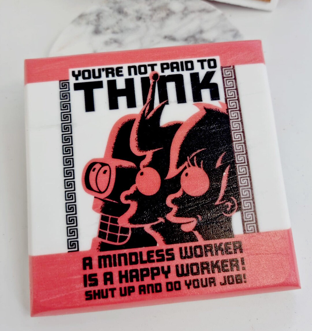 Futurama, You Are Not Paid to Think, Mindless Worker Poster Coaster ...