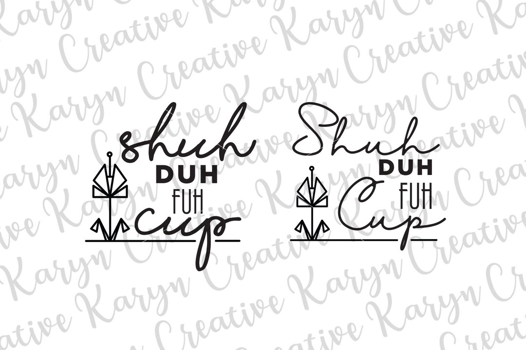 Shuh Duh Fuh Cup SVG Cut File Stencil Svg Files for Silhouette Svg ...
