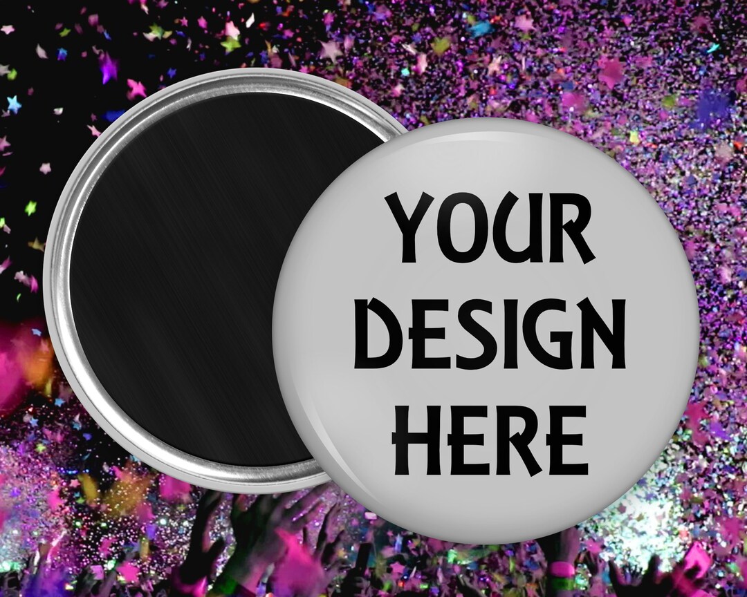 Your Design Here - We Can Create a Custom Button Surface Magnet for You ...