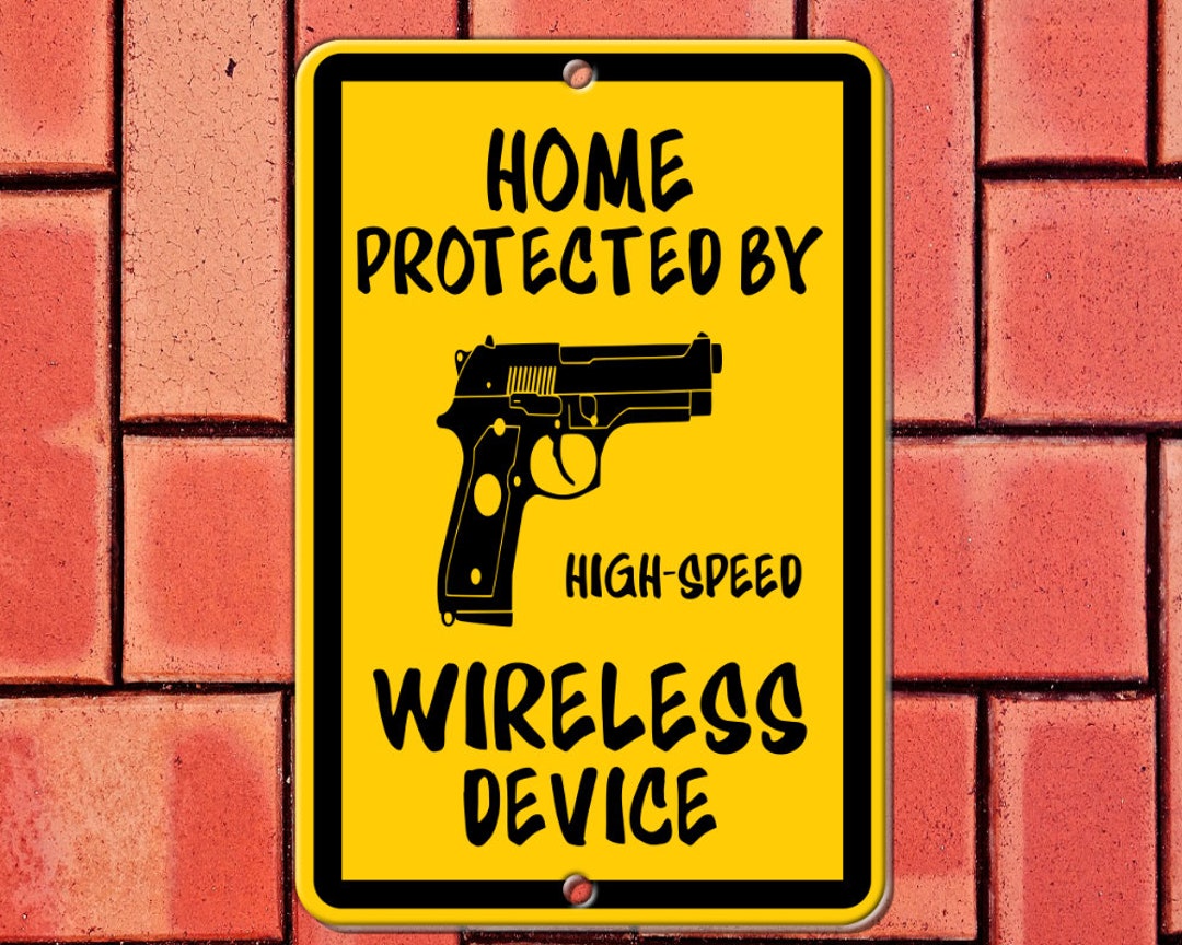 Home Protected by Wireless High Speed Device, Funny Gun Owner Sign for ...