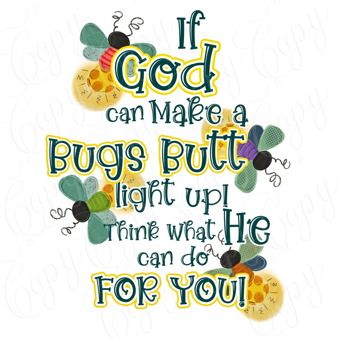 Digital Download If God Can Make A Bugs Butt Light up Lightening Bug ...