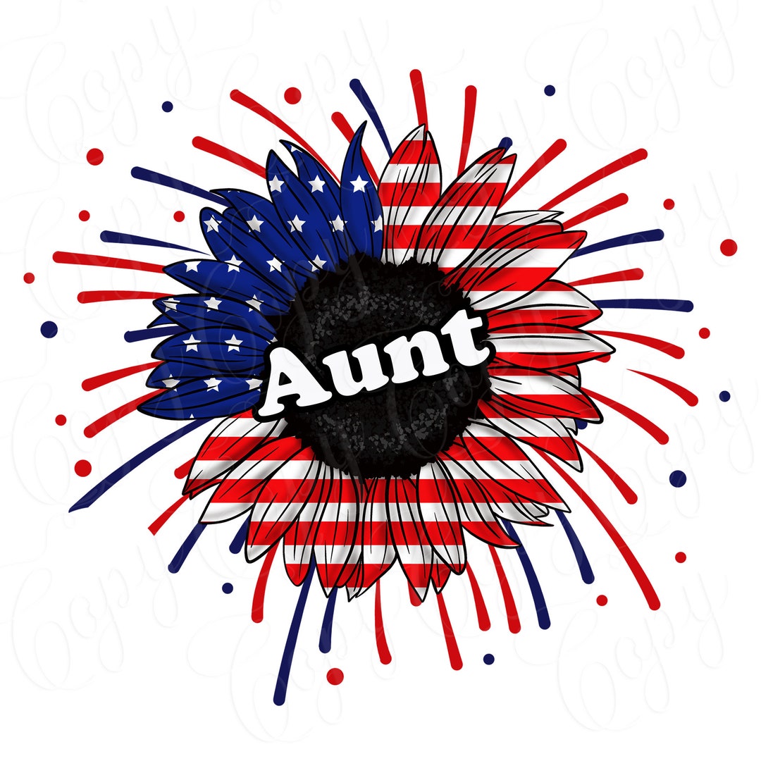 Digital Download Aunt Custom Names Sublimation Fourth of July ...