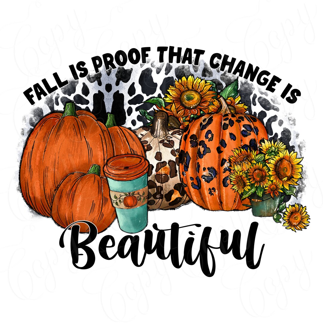 Digital Download Fall Pumpkins Coffee Change is Beautiful Holiday ...