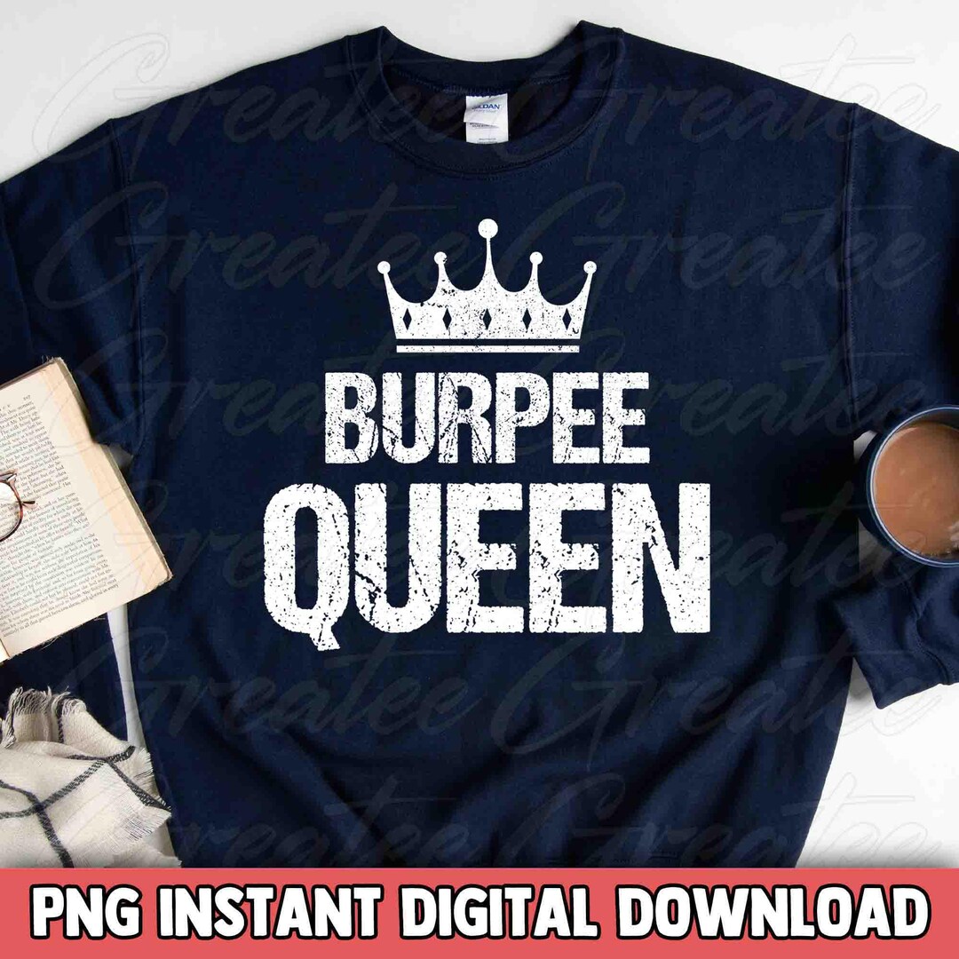 Funny Burpee Queen Png, Workout Png, Gym Png, Digital Download, Workout ...