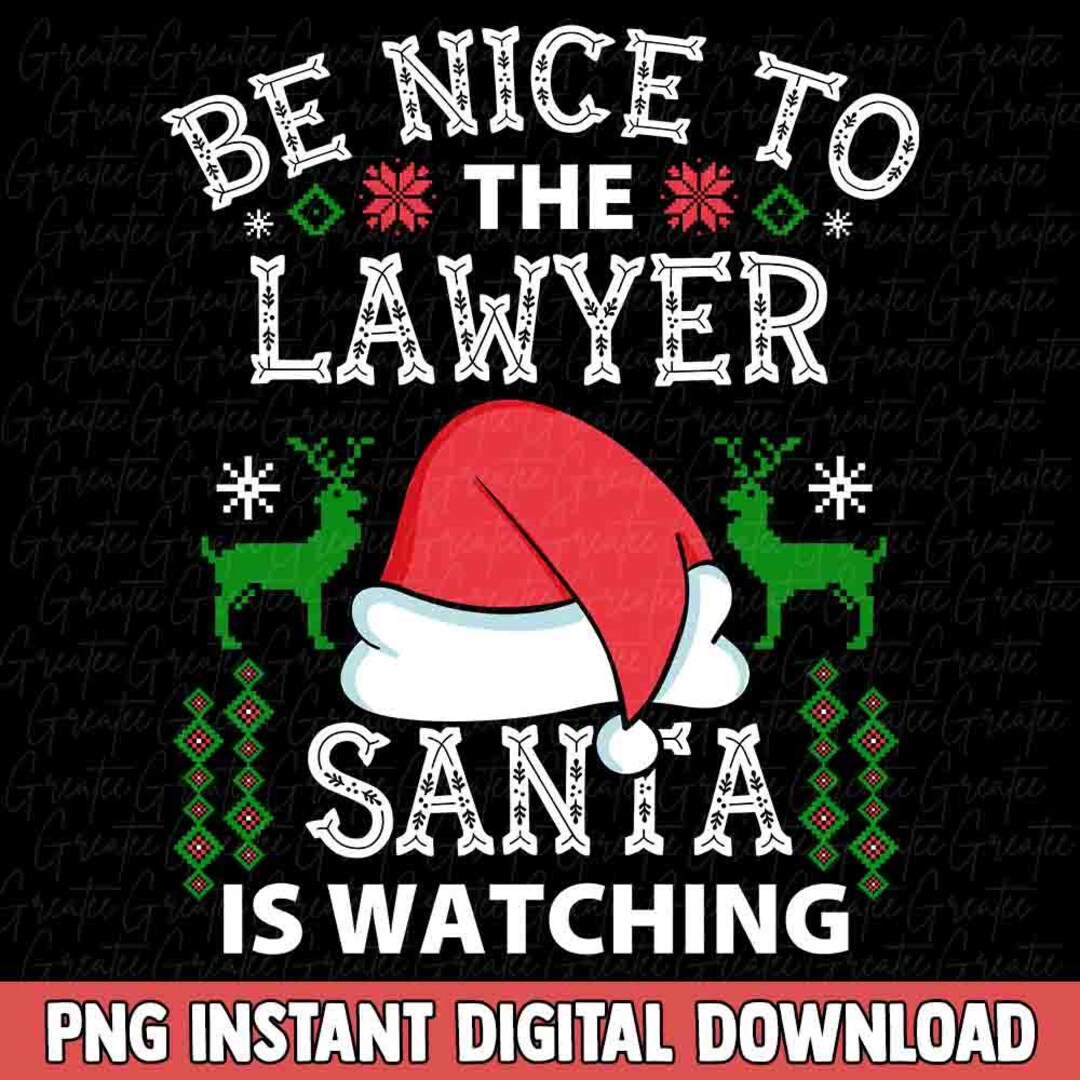 Lawyer Christmas PNG, Santa Christmas Png, Be Nice to the Lawyer Png ...