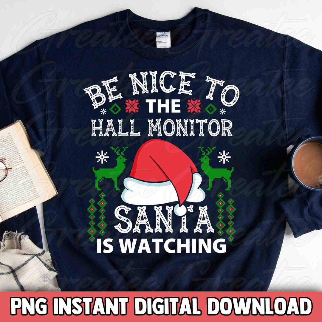 Hall Monitor Christmas PNG, Santa Christmas Png, Be Nice to the Hall ...