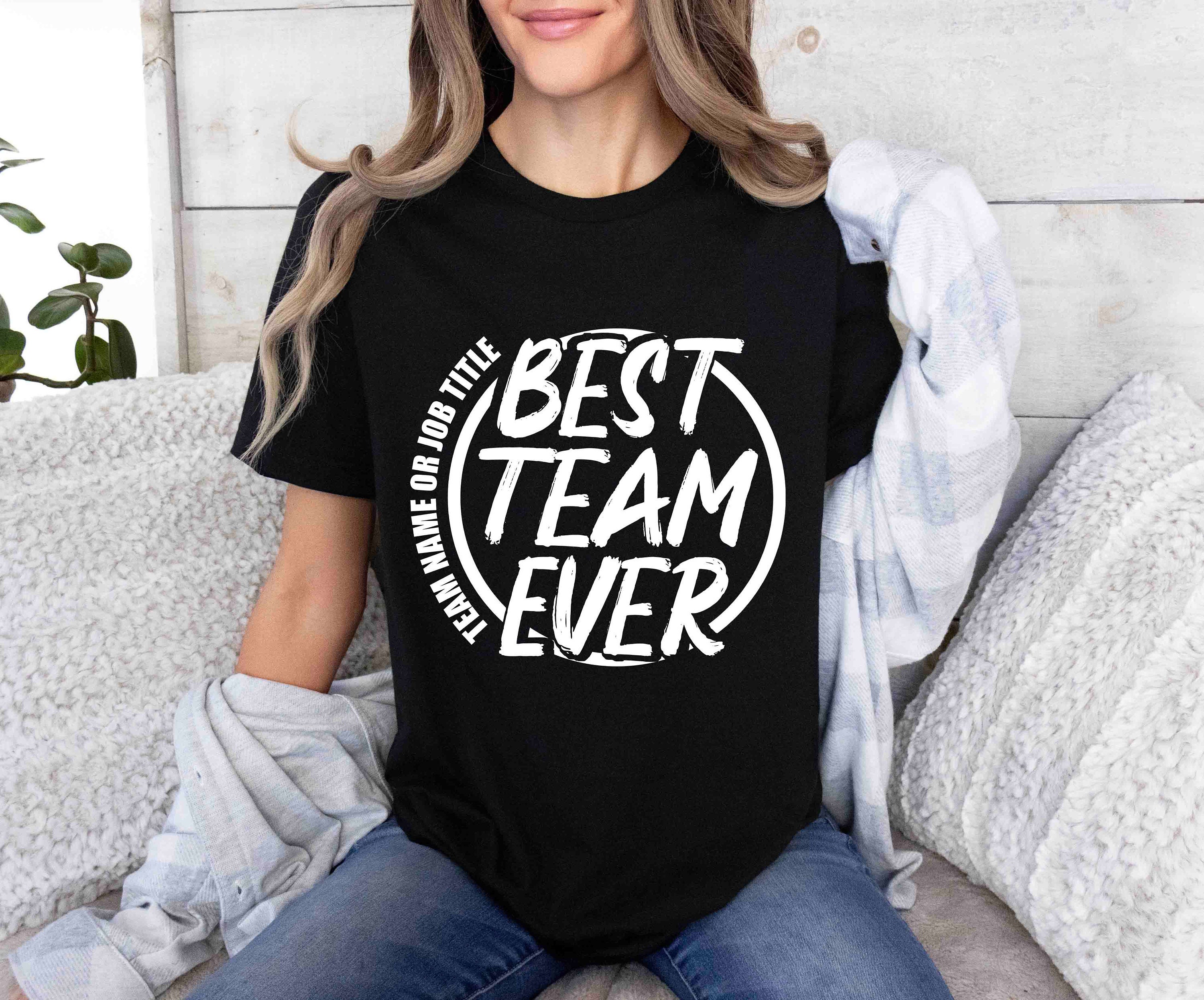 Custom Best Team Ever Shirt, Team Name Shirt, Custom Team Shirt ...
