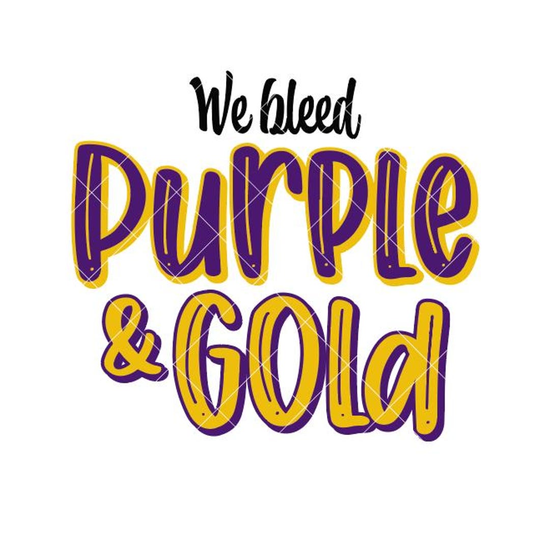 We Bleed Purple and Gold- SVG/DXF/PNG File for Cutting Machines and ...