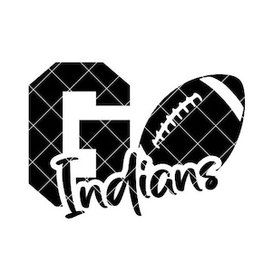 Go Indians Football - SVG/DXF/PNG File for Cutting Machines and ...
