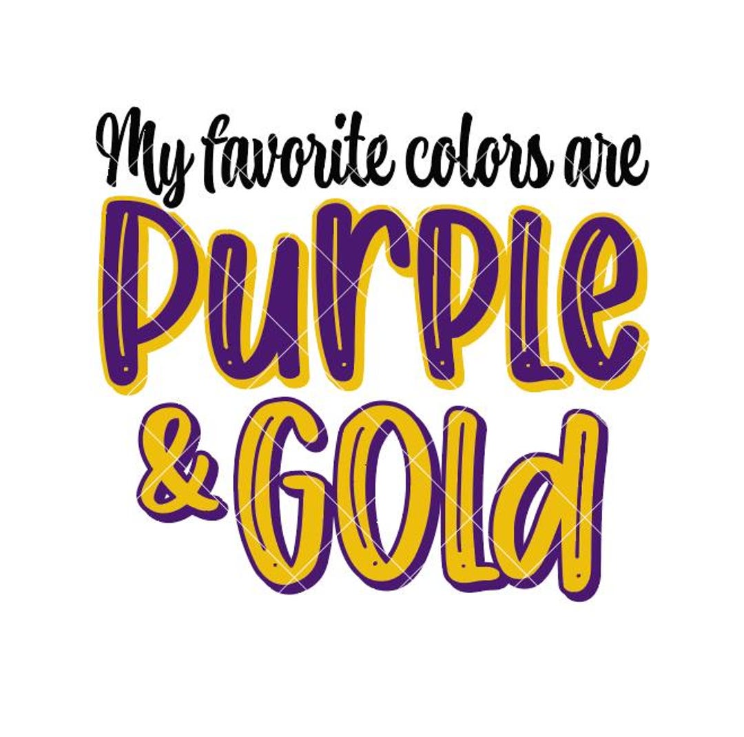 My Favorite Colors Are Purple and Gold- SVG/DXF/PNG File for Cutting ...