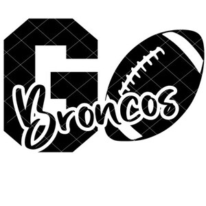 Go Broncos Football - SVG/DXF/PNG File for Cutting Machines and ...