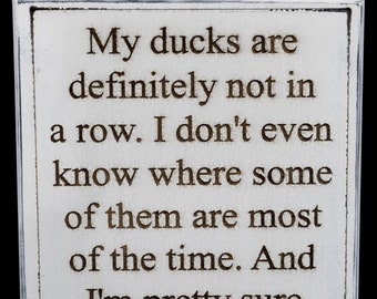 Ducks in a Row Sign. Might Be Pigeon, Absolutely Not in a Row, Wood ...